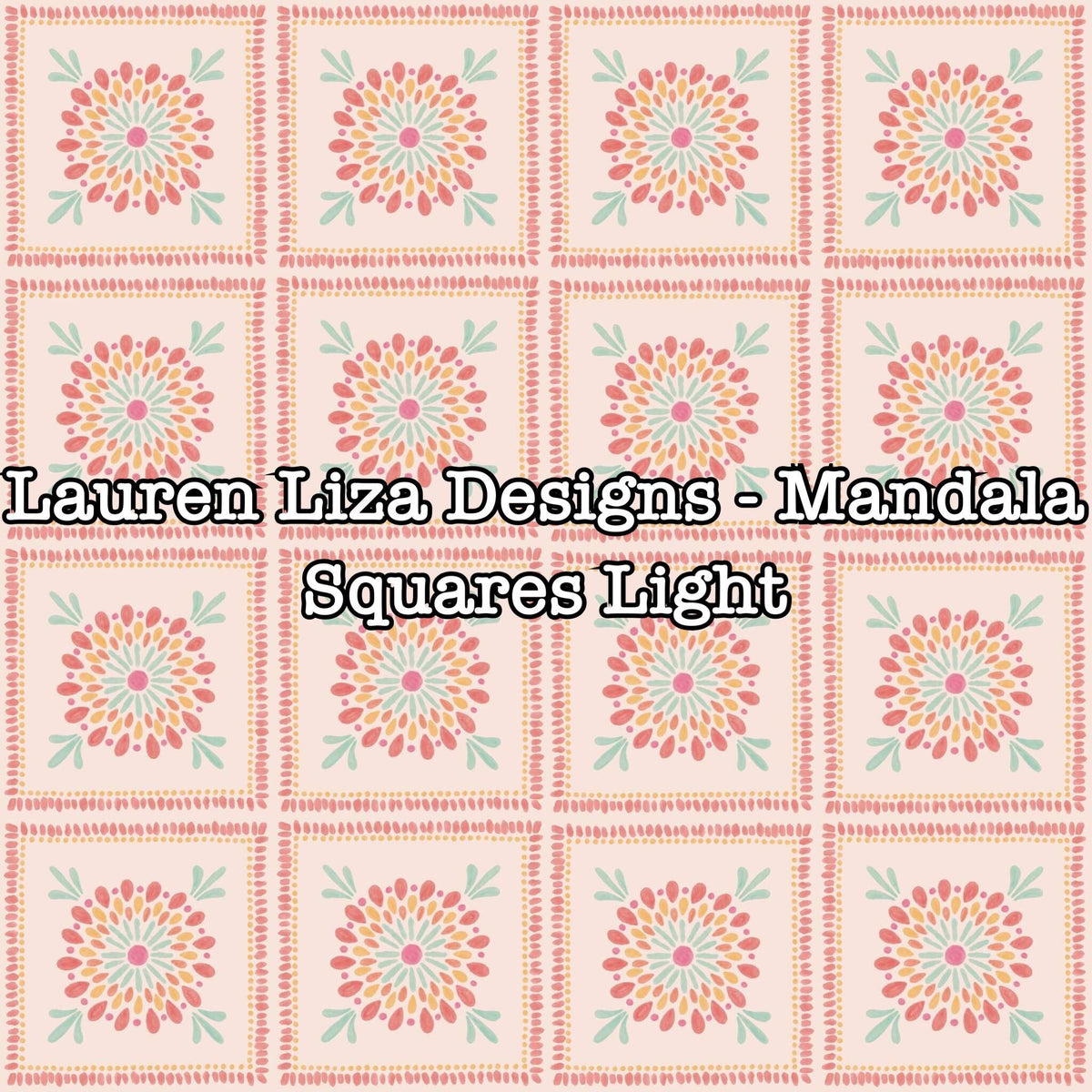 Lauren Liza Designs - Mandala Squares Light – Brianna's Bow Supply ...