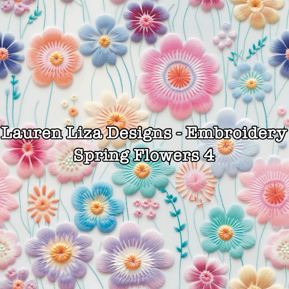 Lauren Liza Designs - Embroidery Spring Flowers 4 – Brianna's Bow ...