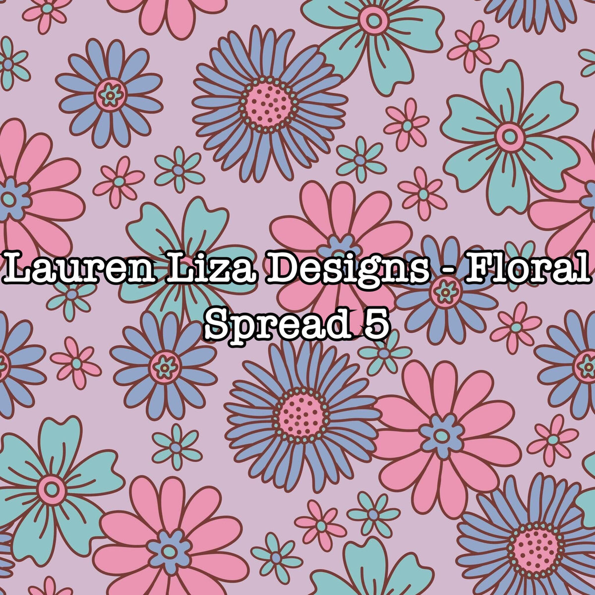 Lauren Liza Designs - Floral Spread 5 – Brianna's Bow Supply Shoppe LLC