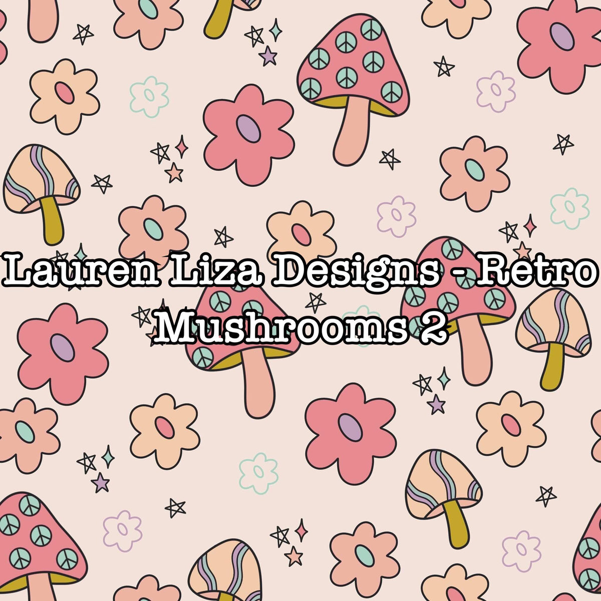 Lauren Liza Designs - Retro Mushrooms 2 – Brianna's Bow Supply Shoppe LLC