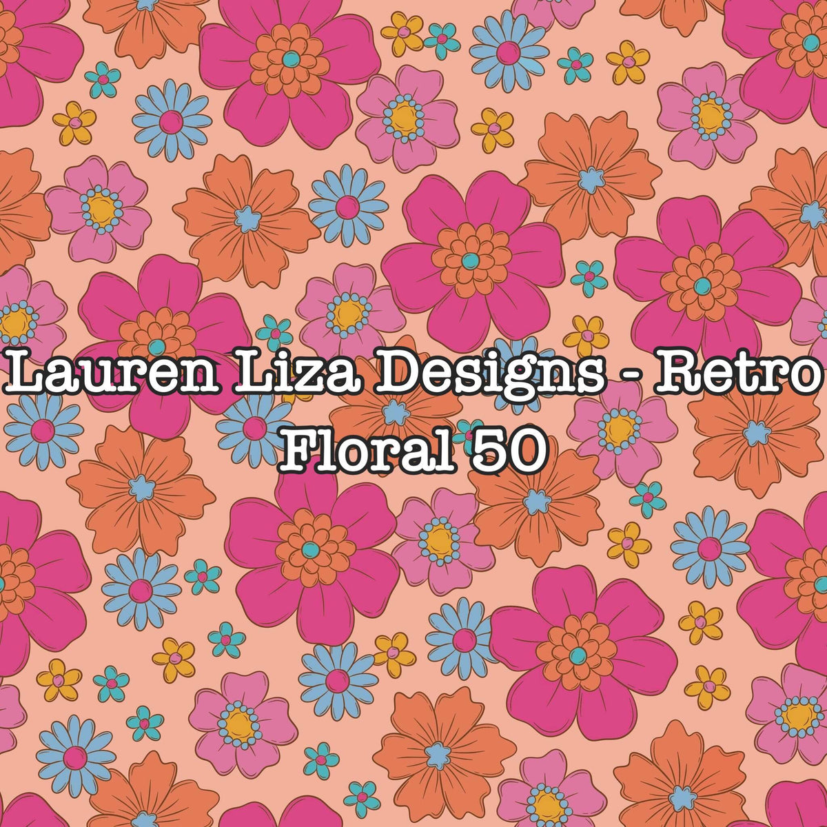 Lauren Liza Designs - Retro Floral 50 – Brianna's Bow Supply Shoppe LLC