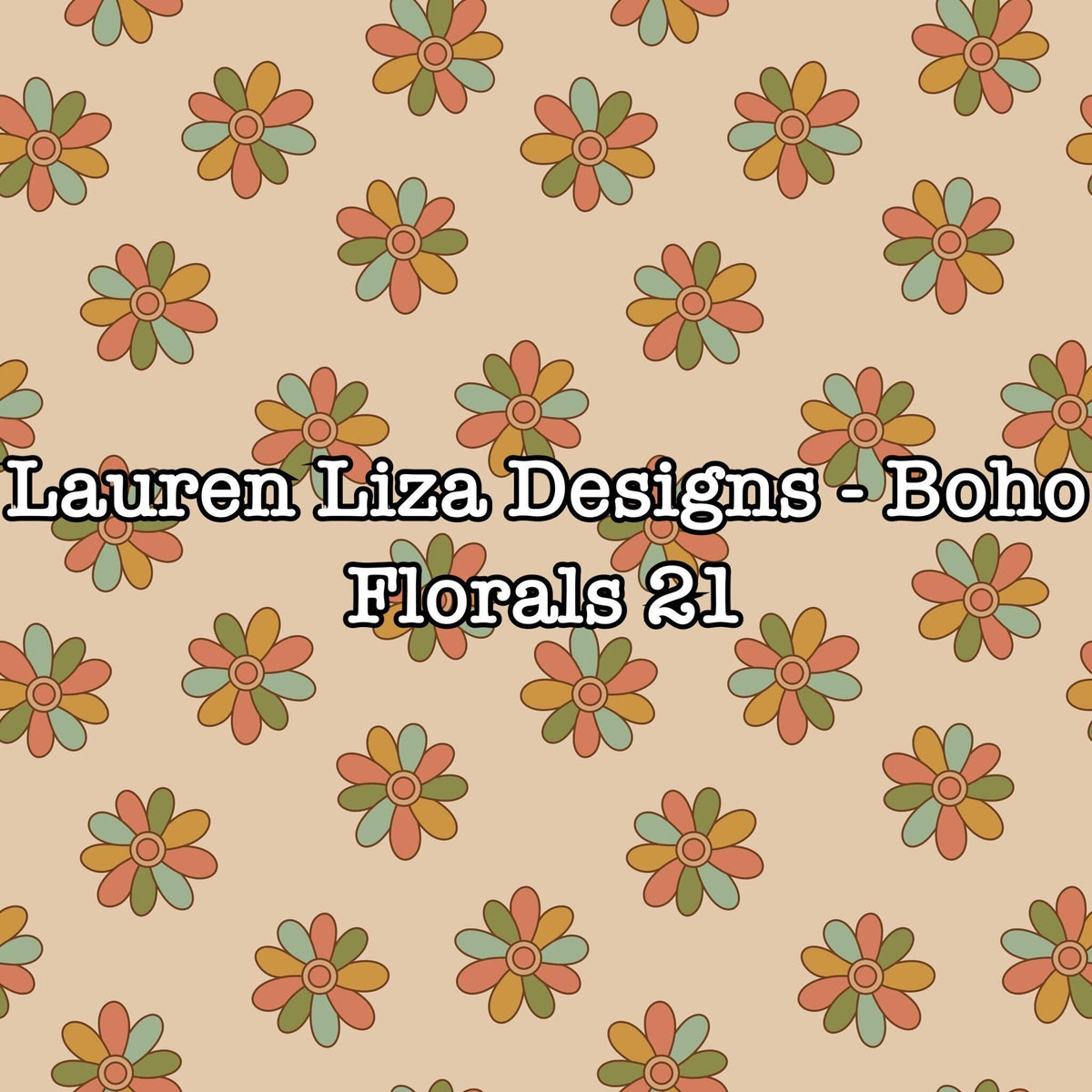 Lauren Liza Designs - Boho Florals 21 – Brianna's Bow Supply Shoppe LLC