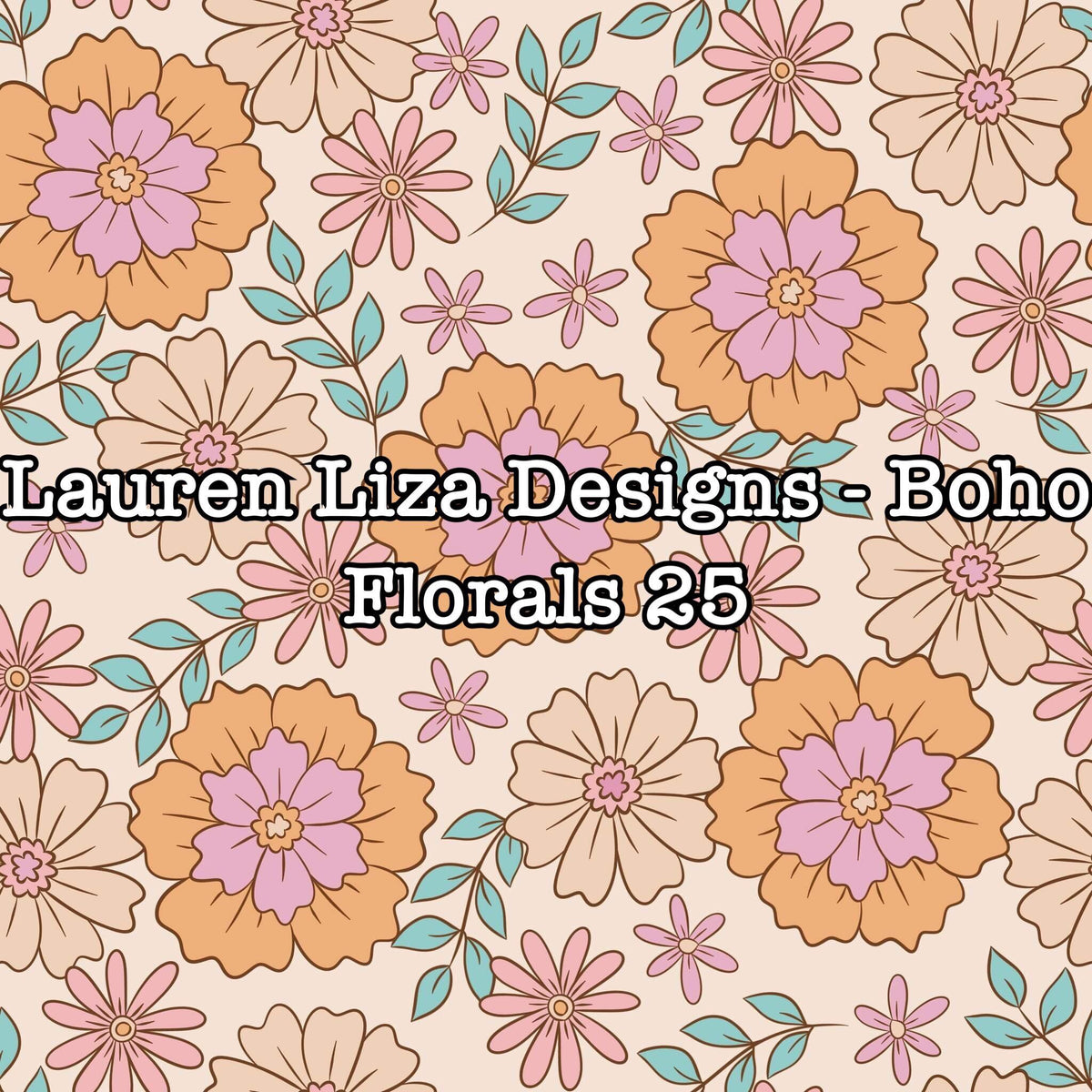 Lauren Liza Designs - Boho Florals 25 – Brianna's Bow Supply Shoppe LLC